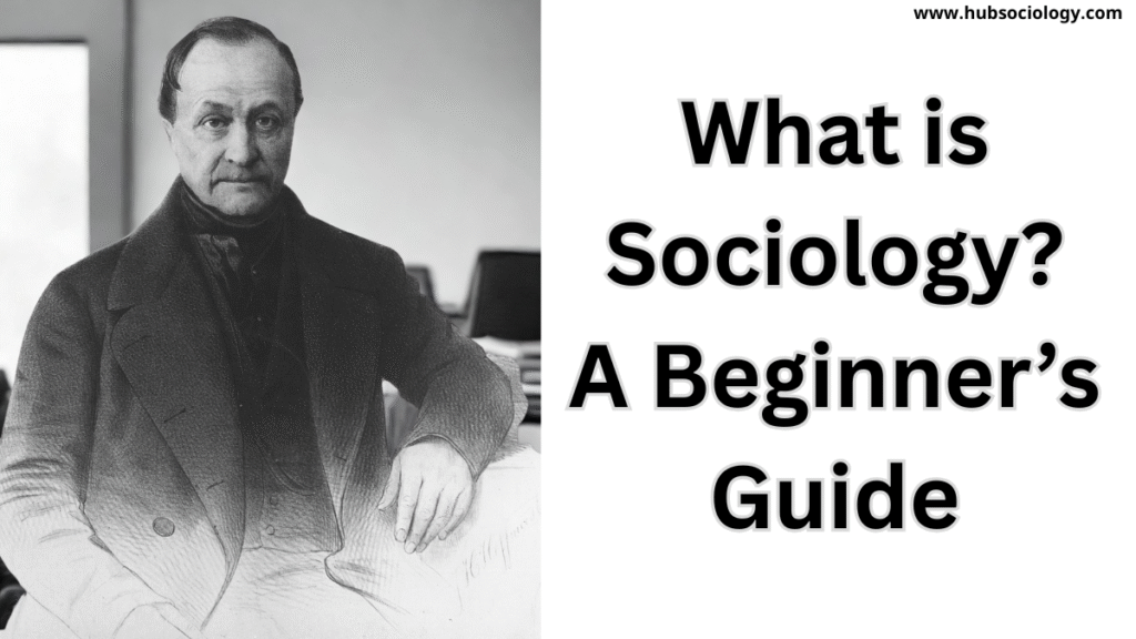 What is Sociology? A Beginner’s Guide with Top 30 Questions